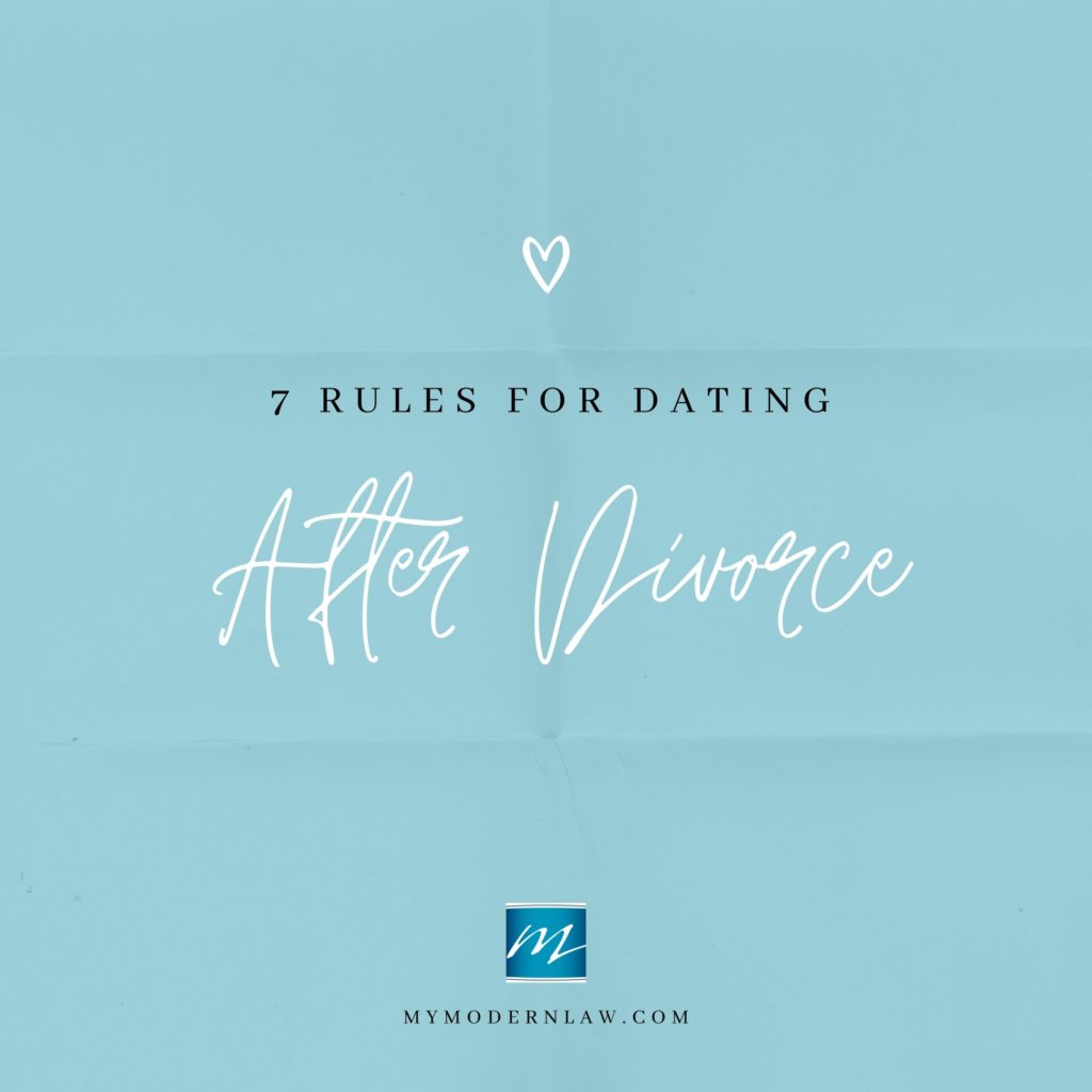 7 Rules for Dating Post Divorce | Modern Law Divorce