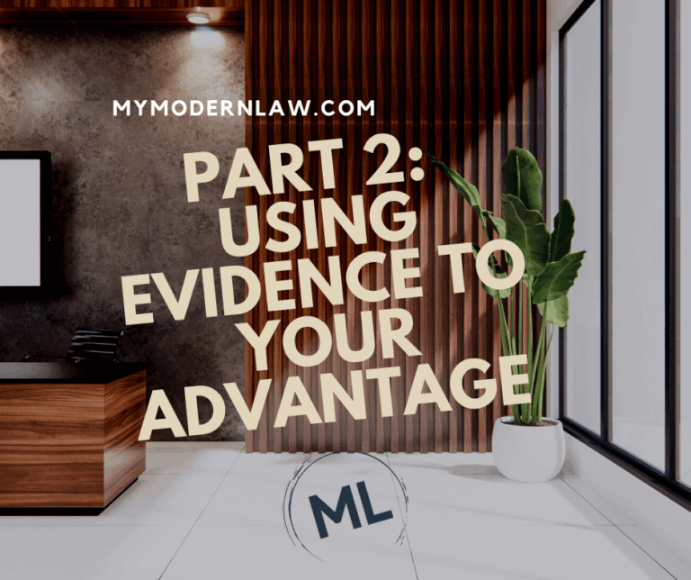 Part 2: Using Evidence To Your Advantage | Modern Law