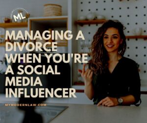 Divorce for Social Media Influencers: Key Considerations