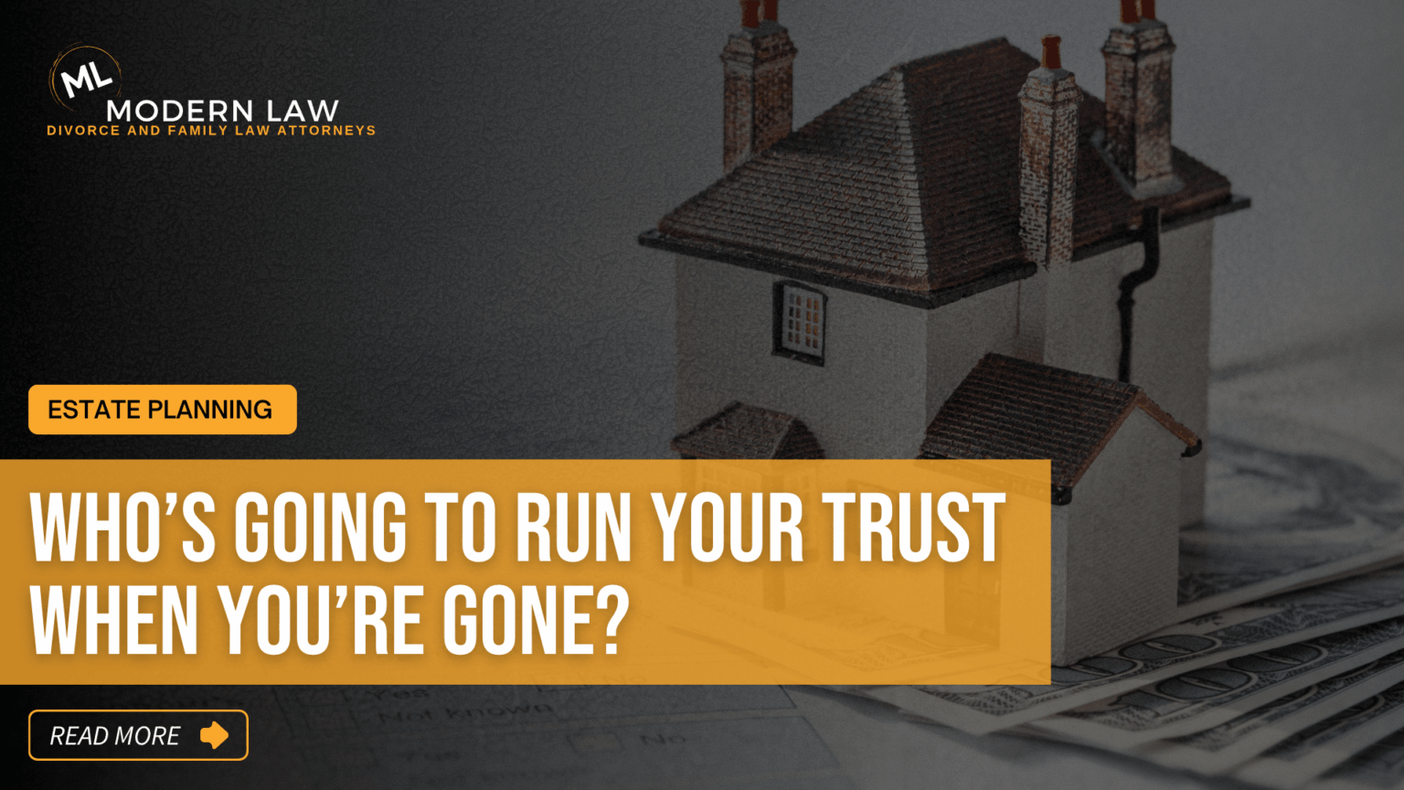 Who’s Going to Run Your Trust When You’re Gone? Understanding the Role of a Trustee | Modern Law